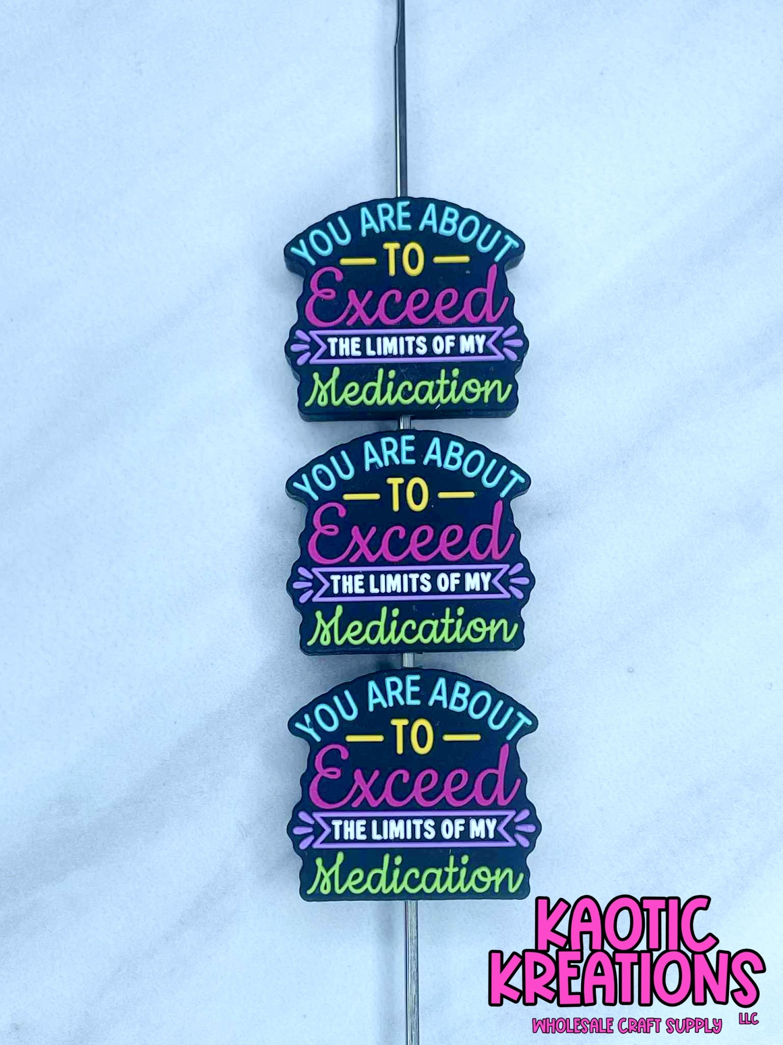YOU ARE ABOUT TO EXCEED THE LIMITS OF MY MEDICATION SILICONE FOCAL D57 ...